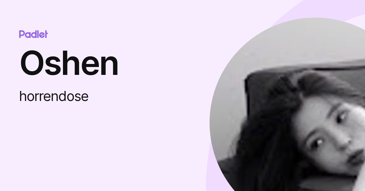 Oshen (horrendose) profile | Padlet
