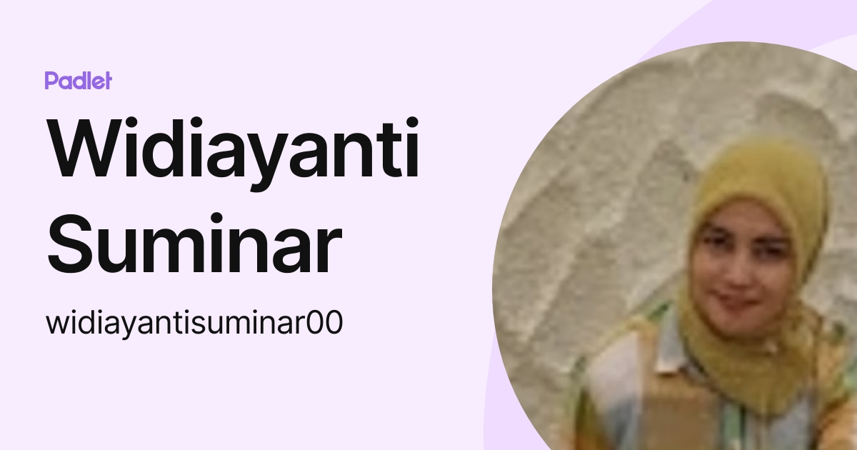 Widiayanti Suminar (widiayantisuminar00) profile | Padlet