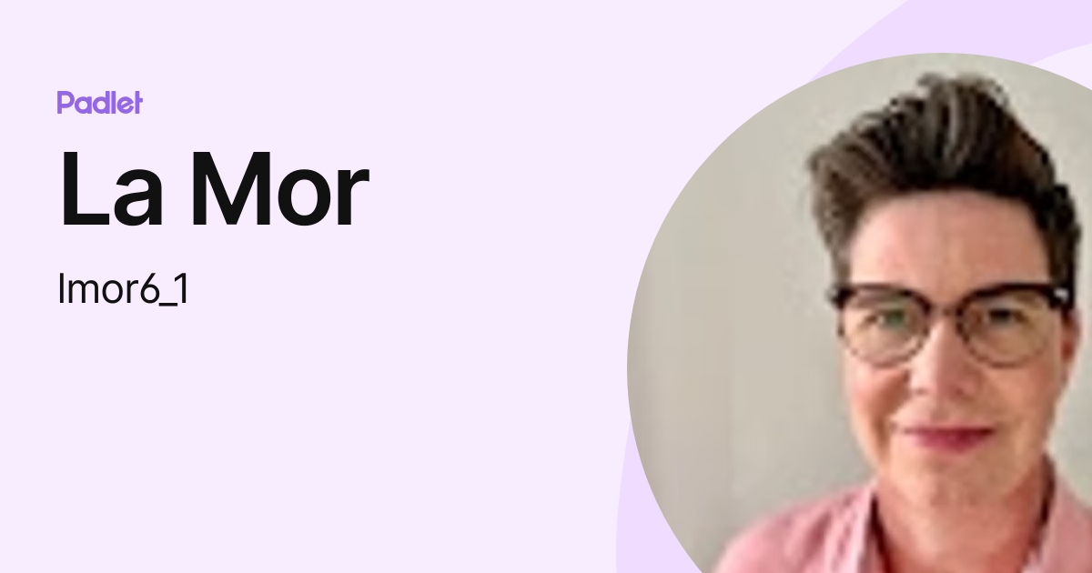 La Mor (lmor6_1) profile | Padlet