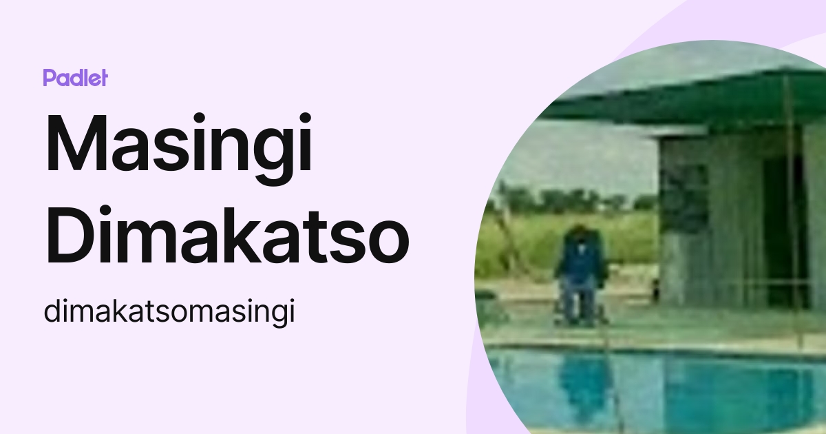 Masingi Dimakatso (dimakatsomasingi) profile | Padlet