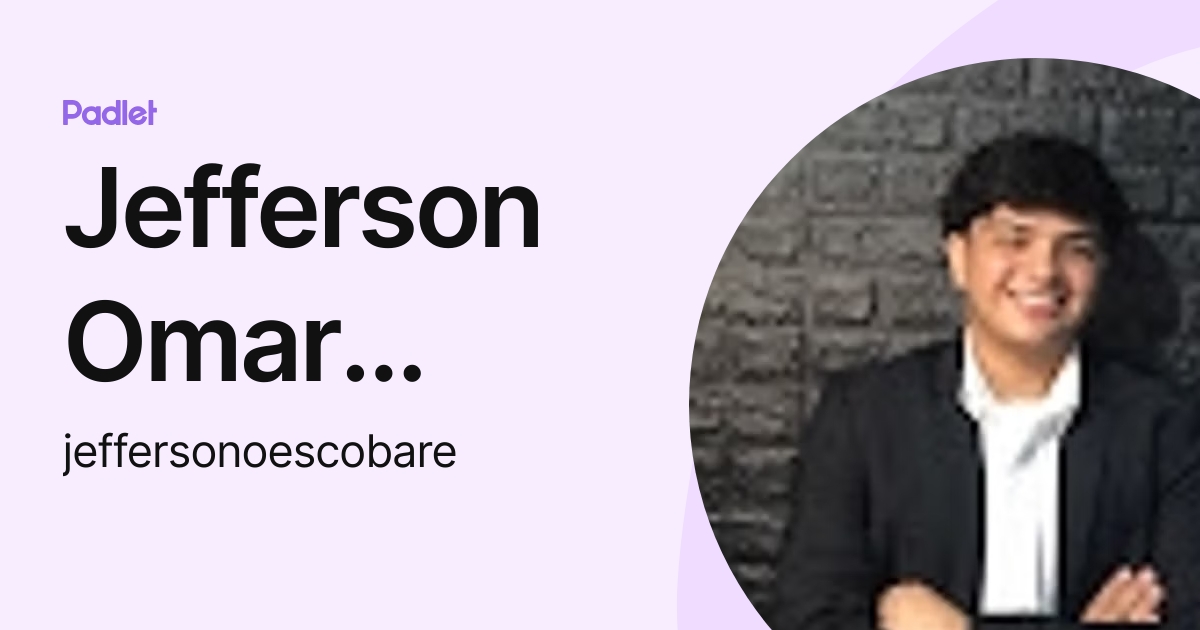 Jefferson Omar Escobal Estuppinian (jeffersonoescobare) profile | Padlet