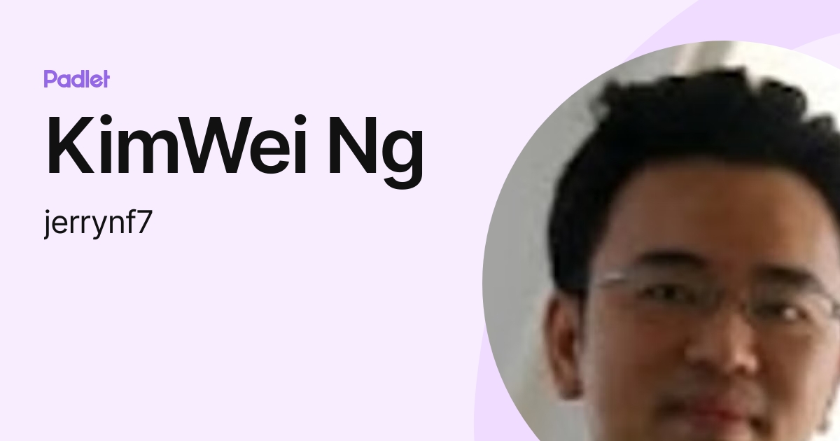 KimWei Ng (jerrynf7) profile | Padlet