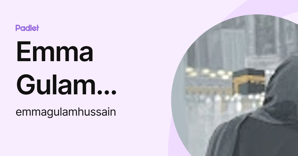 Emma Gulam Hussain (emmagulamhussain) profile | Padlet