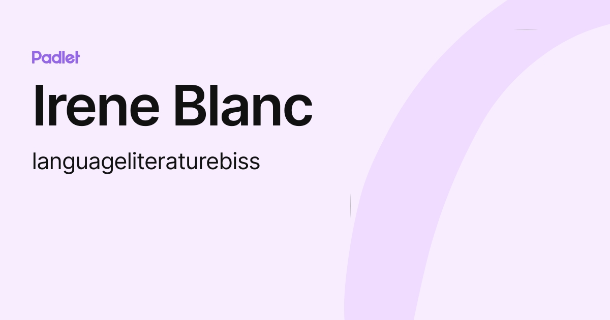 Irene Blanc (languageliteraturebiss) profile | Padlet