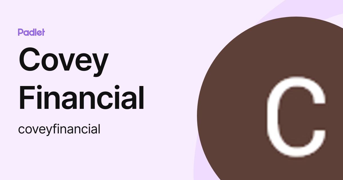 Covey Financial (coveyfinancial) profile | Padlet