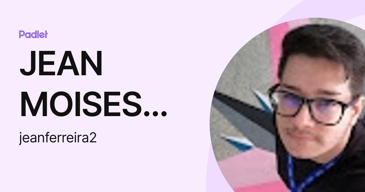 JEAN MOISES FERREIRA (jeanferreira2) profile | Padlet