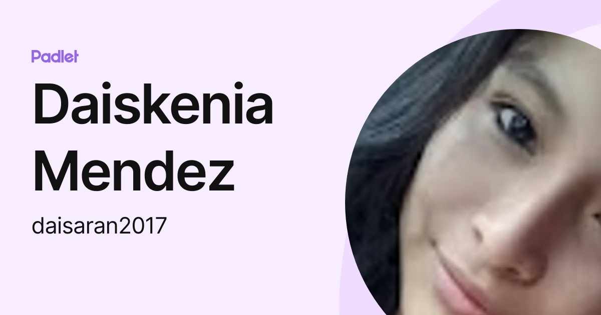 Daiskenia Mendez (daisaran2017) profile | Padlet
