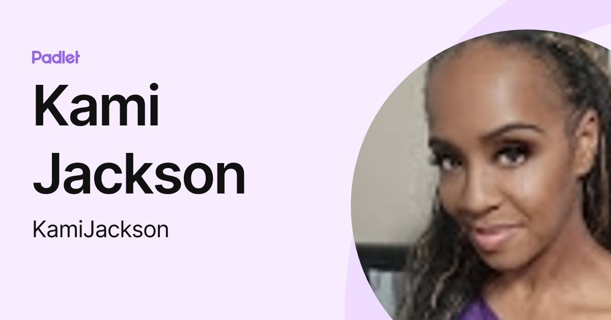 Kami Jackson (KamiJackson) profile | Padlet