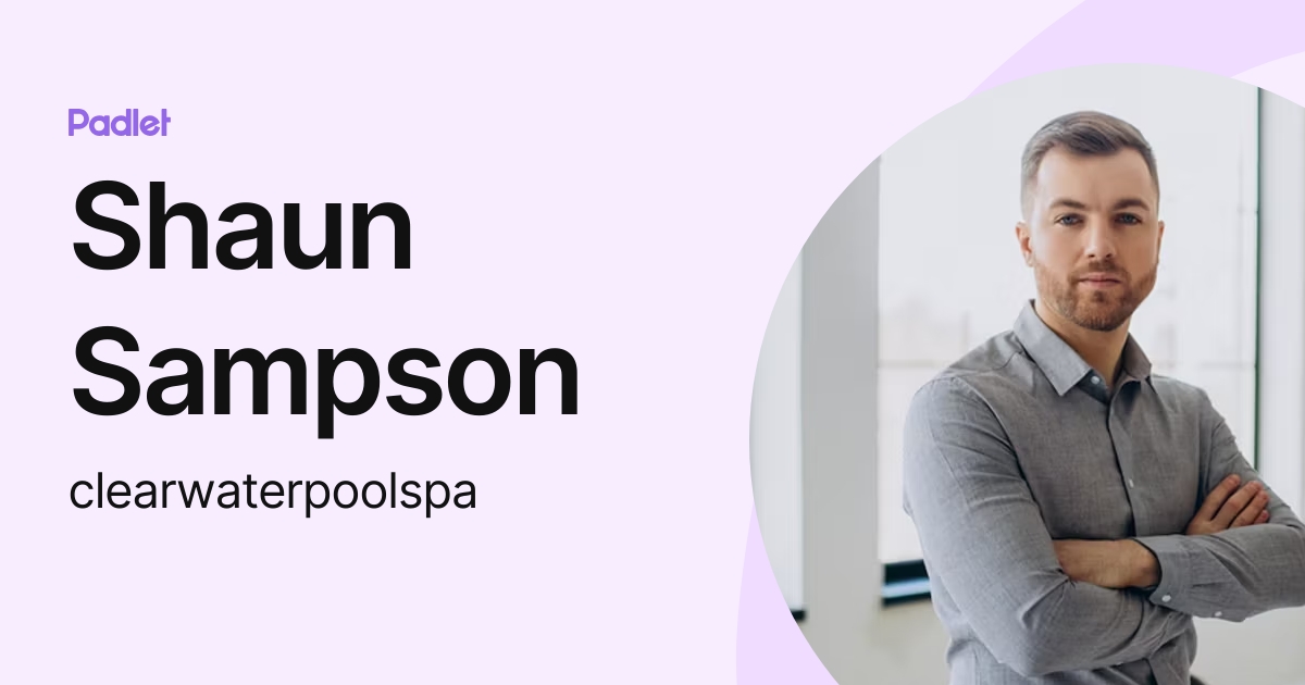 Shaun Sampson (clearwaterpoolspa) profile | Padlet