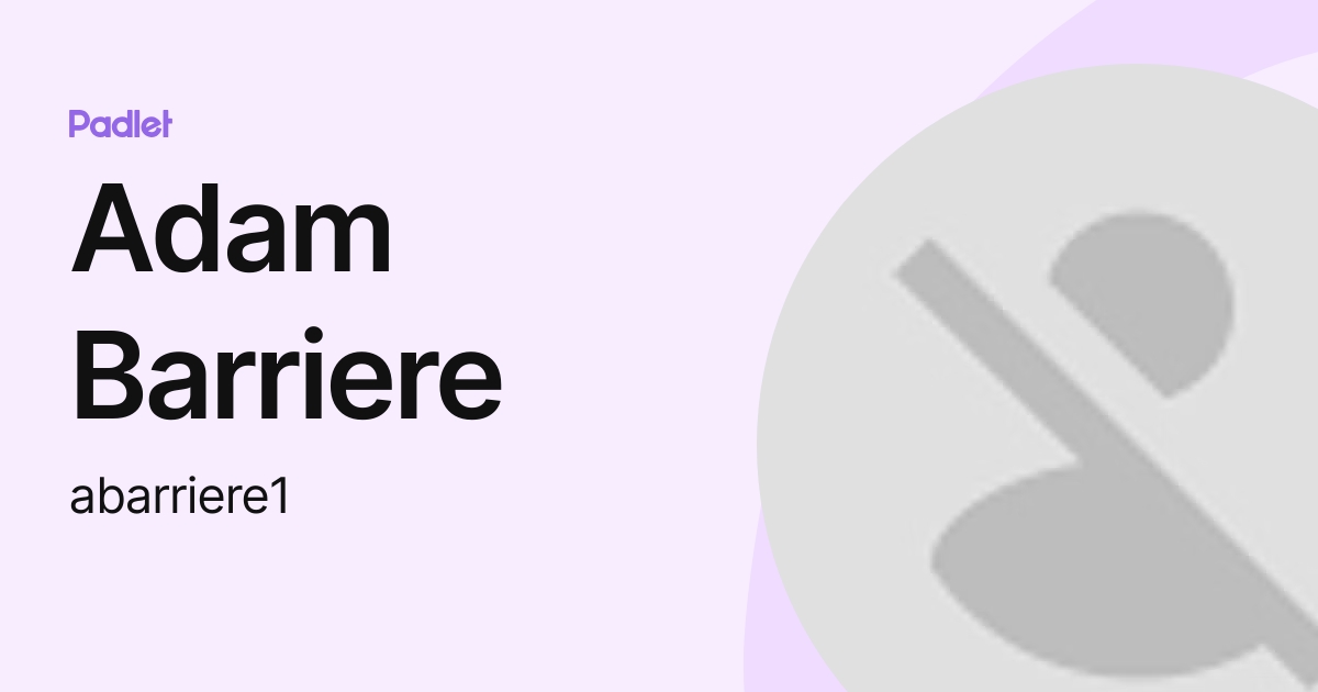 Adam Barriere (abarriere1) profile | Padlet