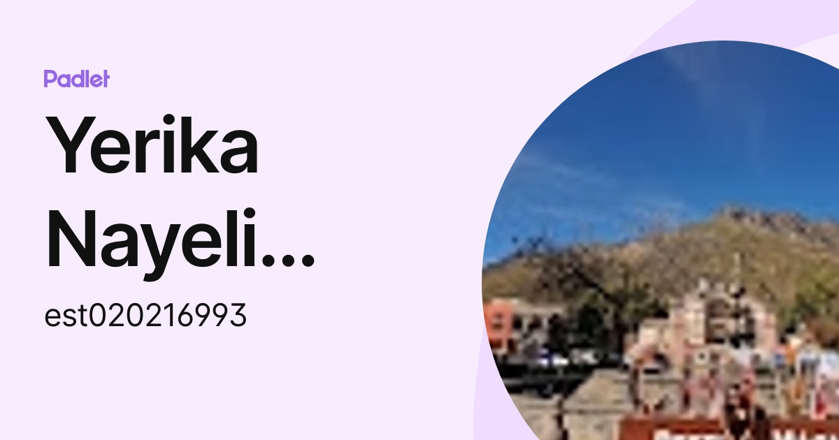 Yerika Nayeli Benavente Ugarte (est020216993) profile | Padlet