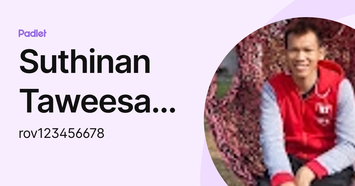 Suthinan Taweesawong (rov123456678) profile | Padlet