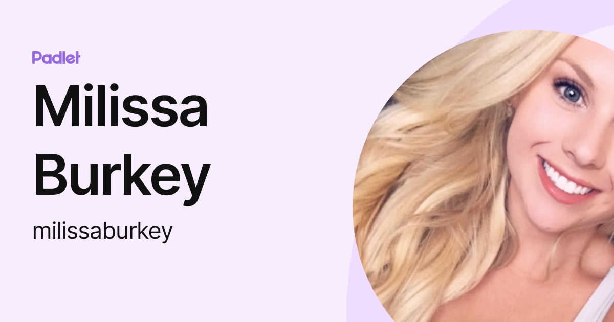 Milissa Burkey (milissaburkey) profile | Padlet