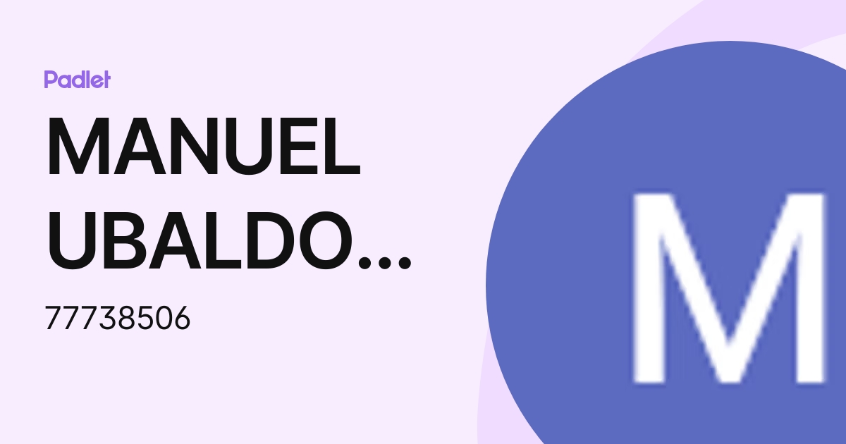 MANUEL UBALDO MANAY LAOS (77738506) profile | Padlet