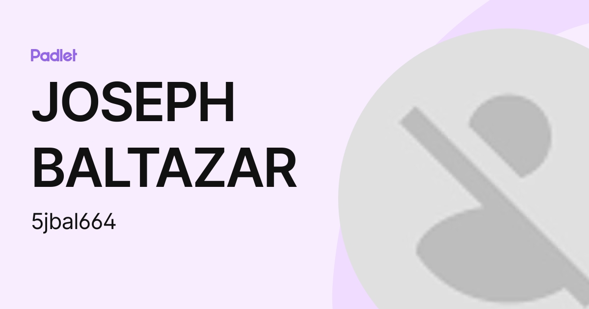 JOSEPH BALTAZAR (5jbal664) profile | Padlet
