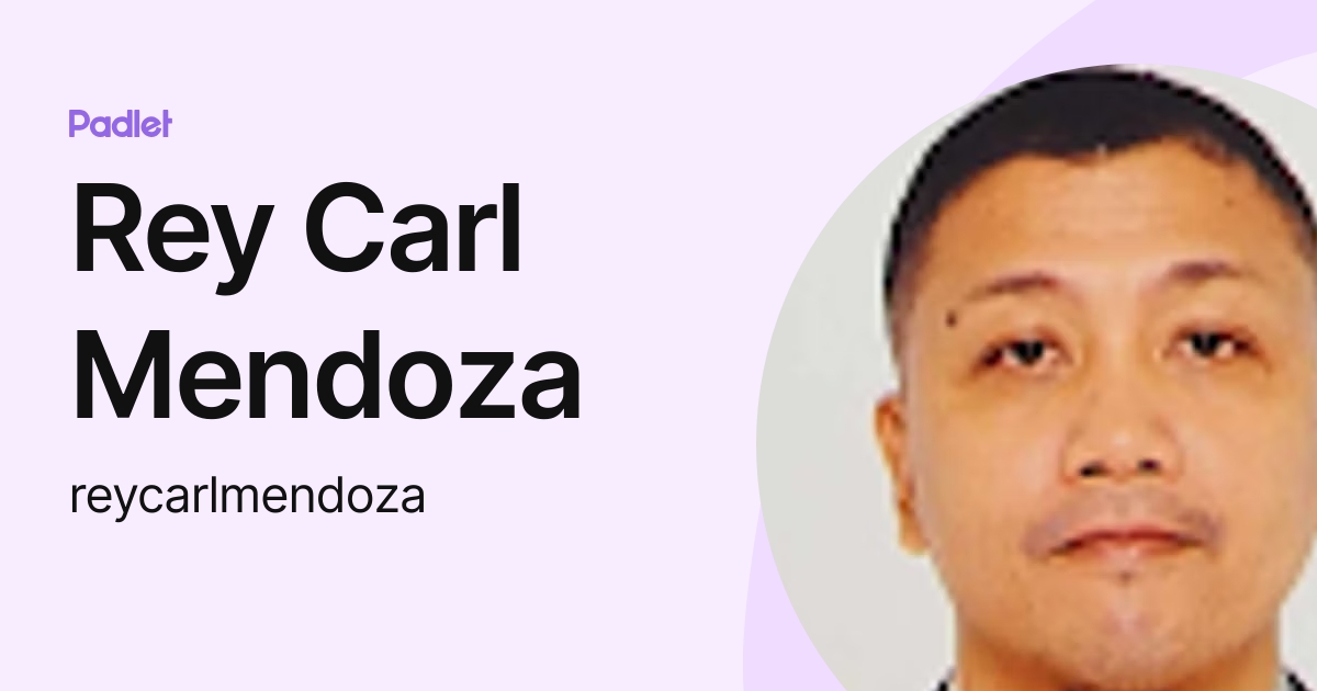 Rey Carl Mendoza (reycarlmendoza) profile | Padlet