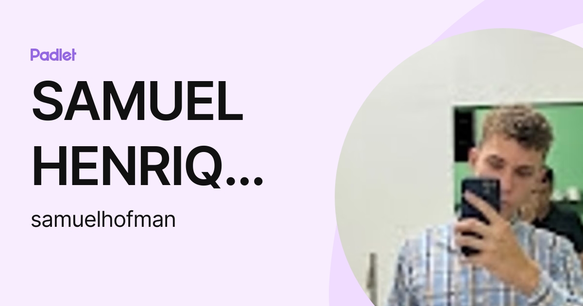 SAMUEL HENRIQUE HOFMAN (samuelhofman) profile | Padlet