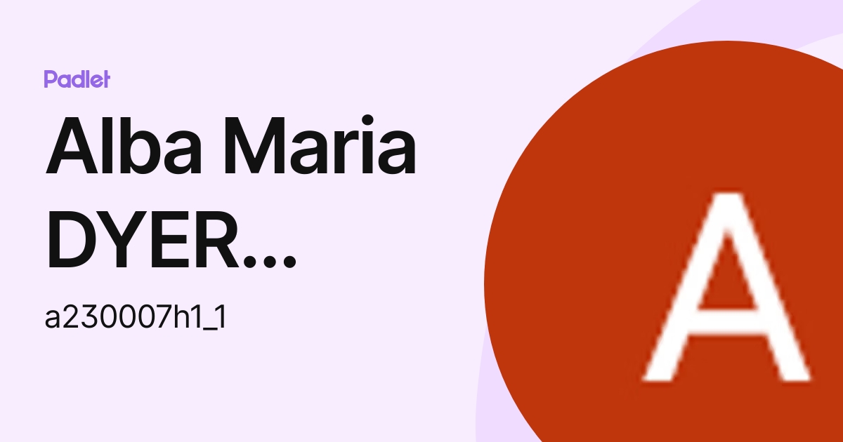 Alba Maria DYER SANCHEZ (a230007h) profile | Padlet