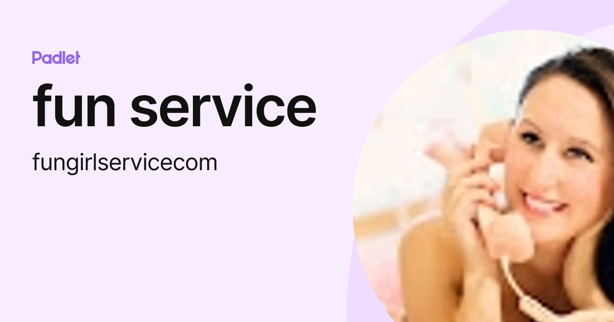 fun service (fungirlservicecom) profile | Padlet
