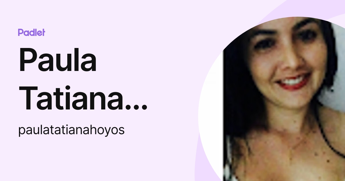 Paula Tatiana Hoyos Sepúlveda (paulatatianahoyos) profile | Padlet