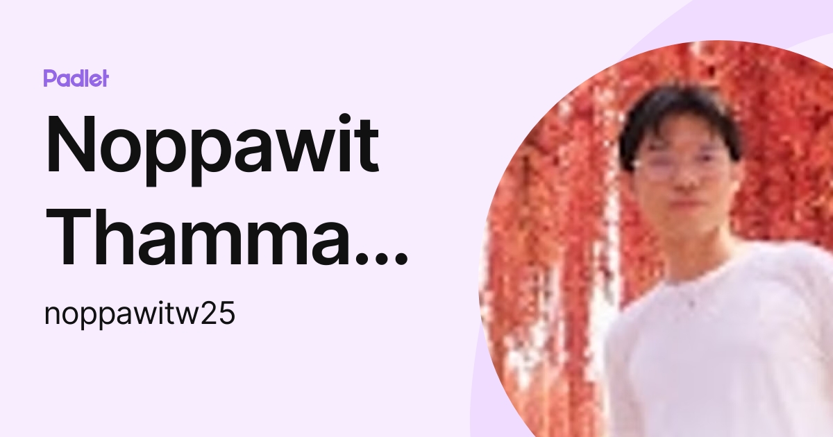 Noppawit Thammaseeha (noppawitw25) profile | Padlet