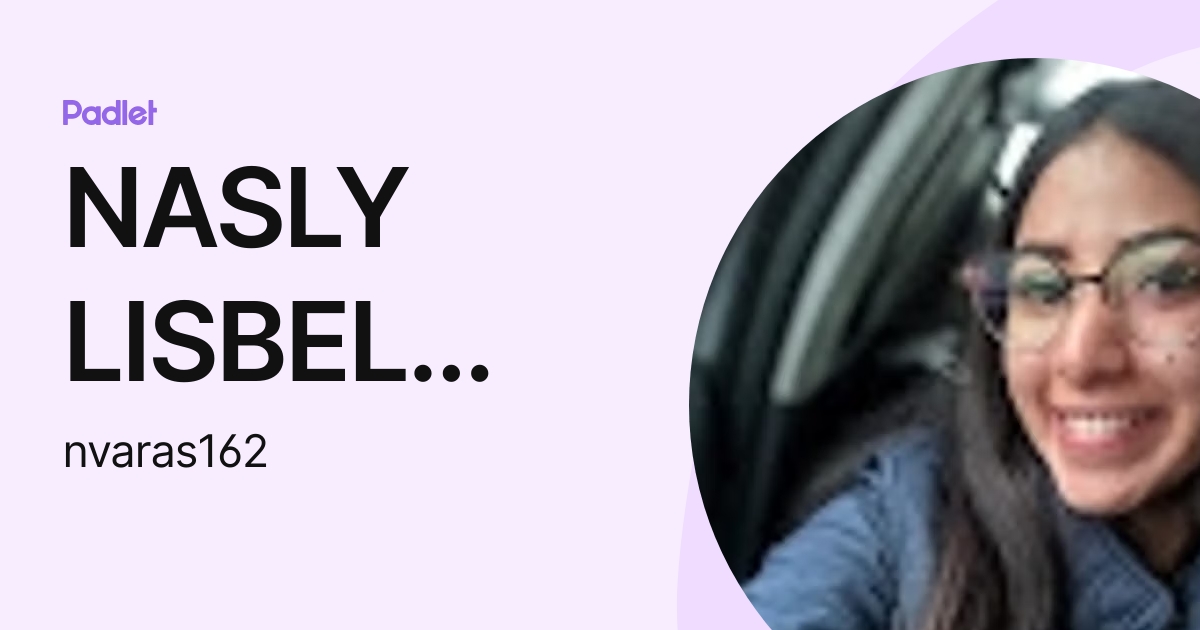 NASLY LISBEL VARAS DIAZ (nvaras162) profile | Padlet
