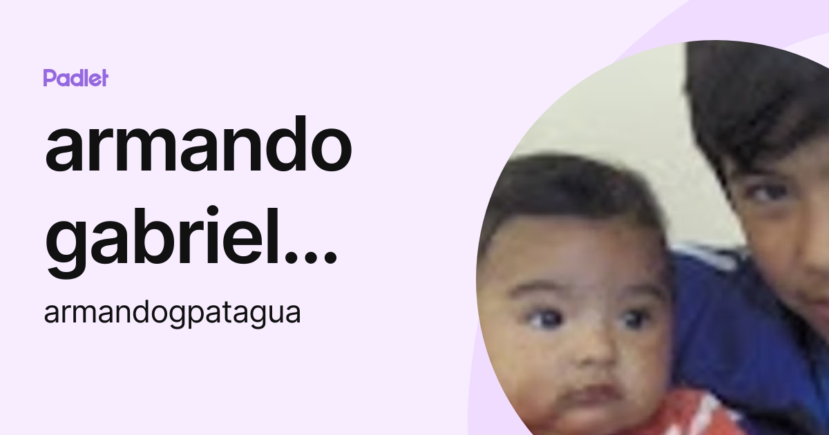 armando gabriel patagua (armandogpatagua) profile | Padlet