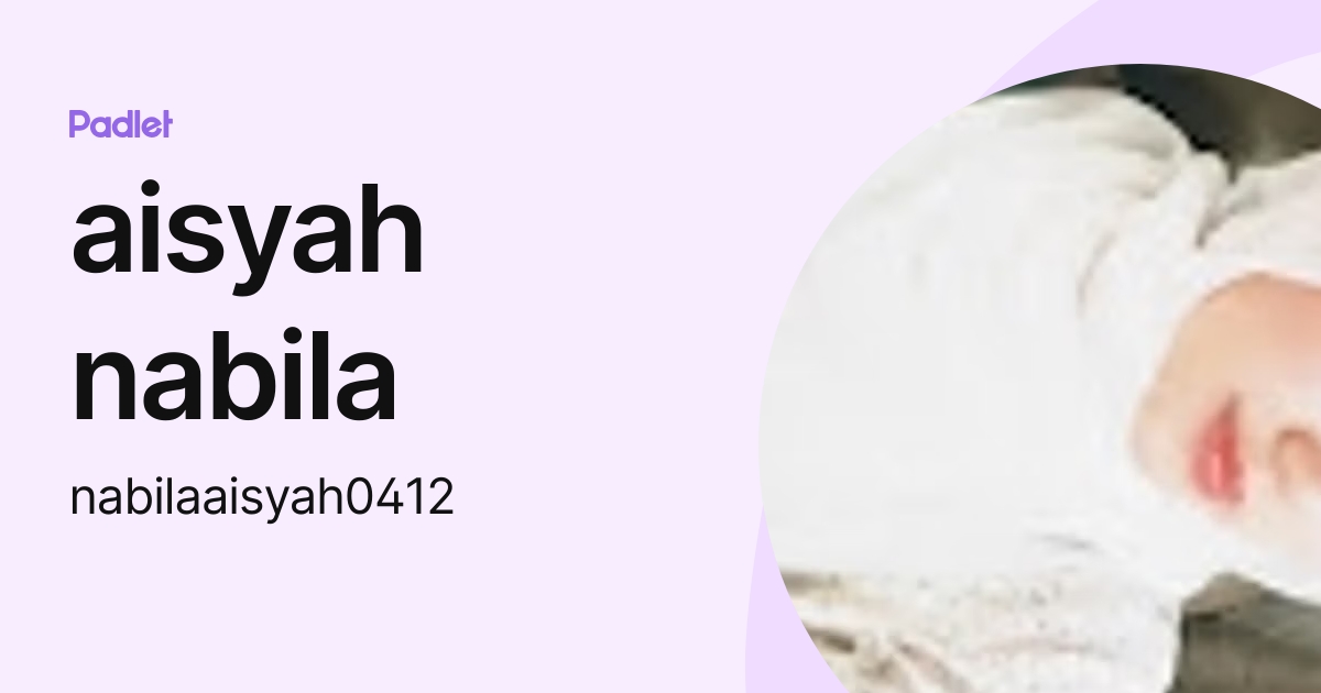 aisyah nabila (nabilaaisyah0412) profile | Padlet