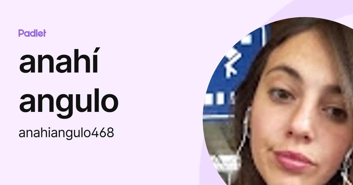 anahí angulo (anahiangulo468) profile | Padlet