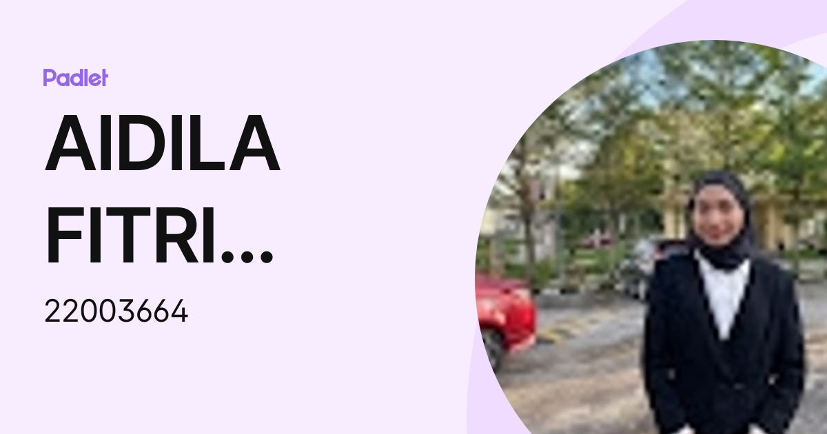 AIDILA FITRI DARMANSYAH (22003664) profile | Padlet