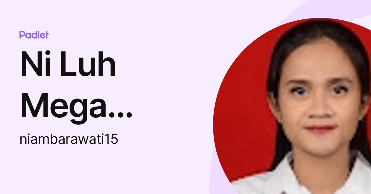 Ni Luh Mega Ambarawati (niambarawati15) profile | Padlet