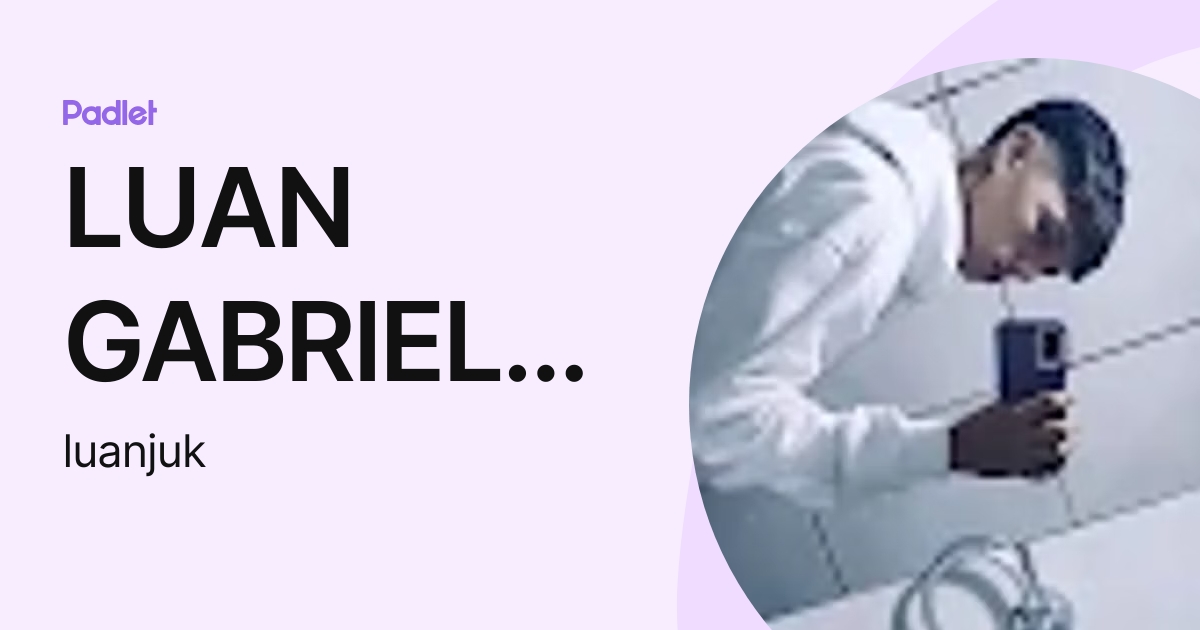 LUAN GABRIEL JUK (luanjuk) profile | Padlet