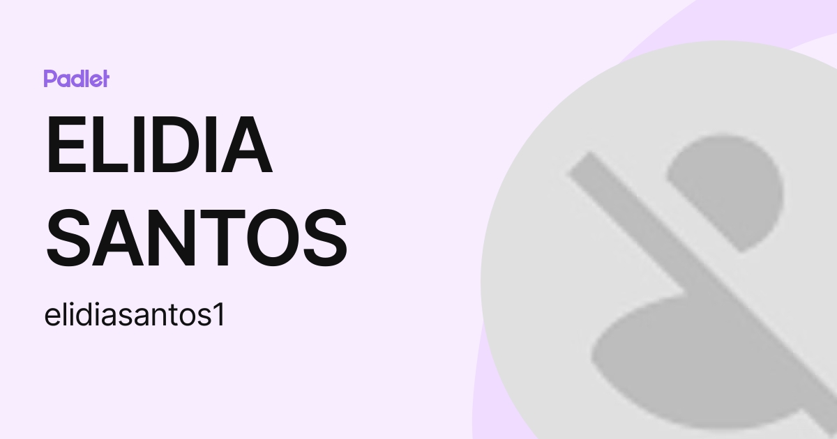 ELIDIA SANTOS (elidiasantos1) profile | Padlet