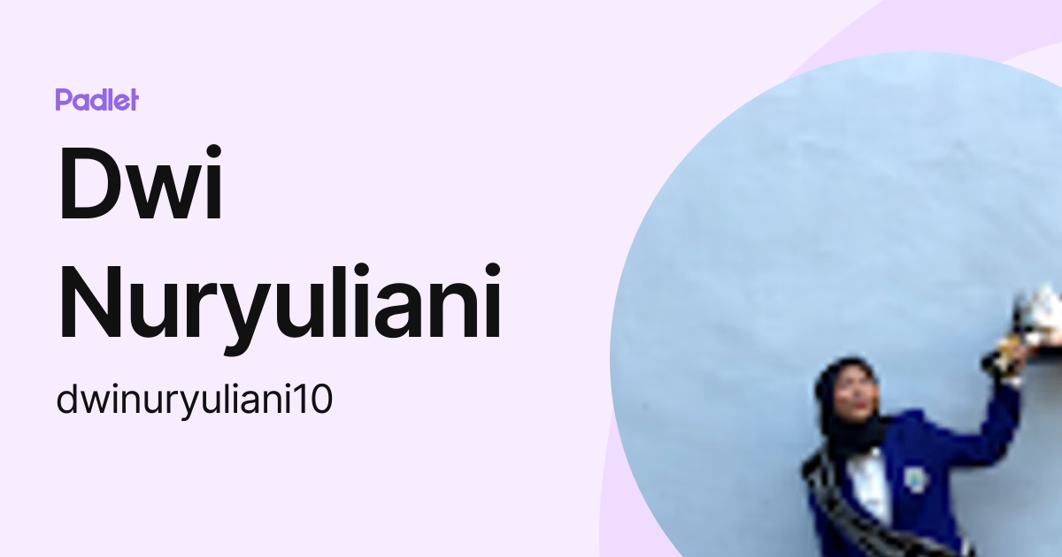 Dwi Nuryuliani (dwinuryuliani10) profile | Padlet