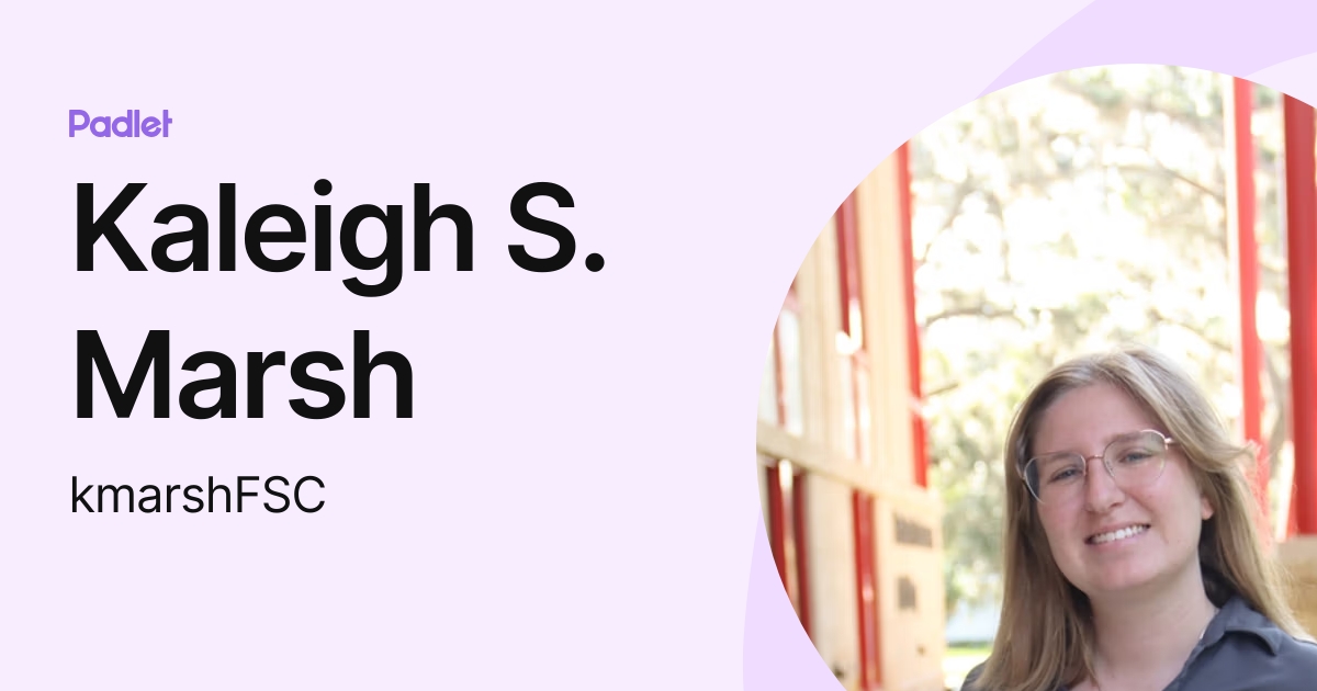 Kaleigh S. Marsh (kmarshFSC) profile | Padlet