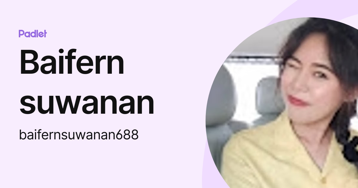 Baifern suwanan (baifernsuwanan688) profile | Padlet