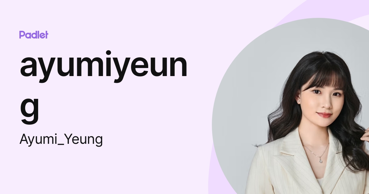 ayumiyeung (Ayumi_Yeung) profile | Padlet