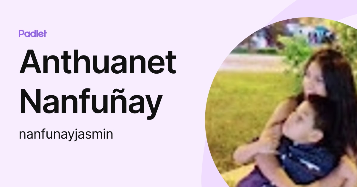 Anthuanet Nanfuñay (nanfunayjasmin) profile | Padlet