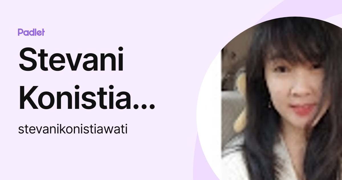 Stevani Konistiawati (stevanikonistiawati) profile | Padlet