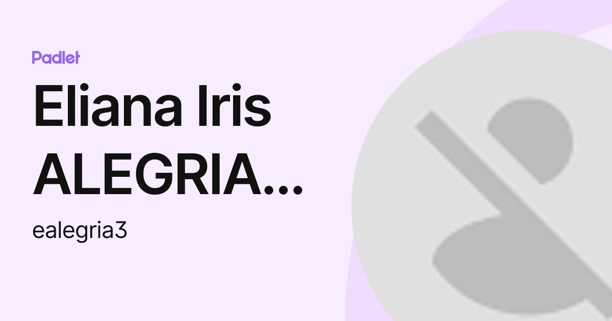 Eliana Iris ALEGRIA CAMACHO (ealegria3) profile | Padlet