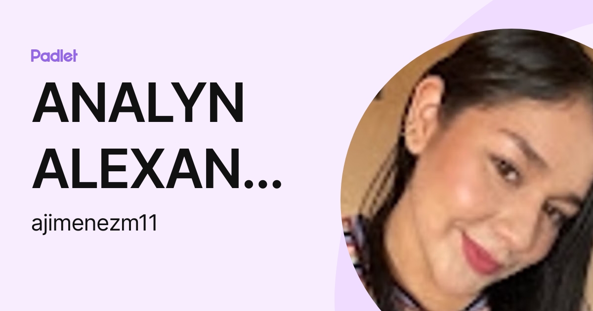 ANALYN ALEXANDRA JIMENEZ MASSUH (ajimenezm11) profile | Padlet