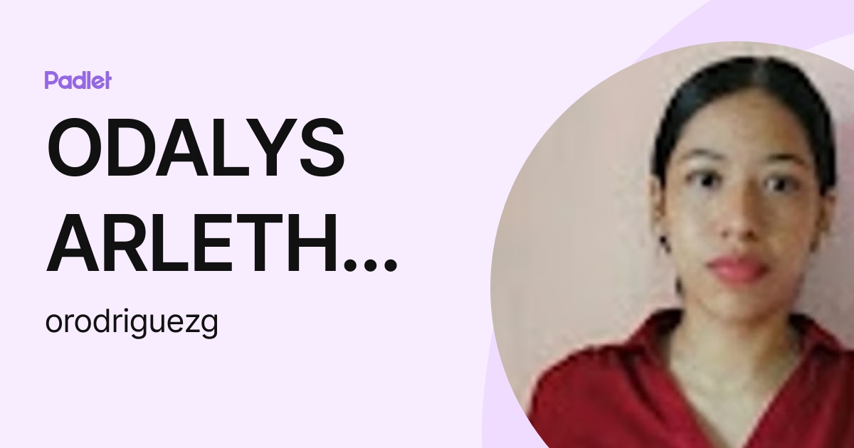 ODALYS ARLETH RODRIGUEZ GARCIA (orodriguezg) profile | Padlet