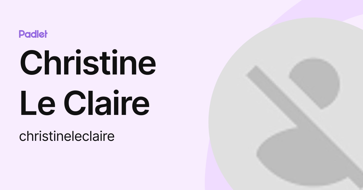 Christine Le Claire (christineleclaire) profile | Padlet