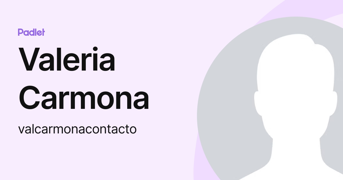 Valeria Carmona (valcarmonacontacto) profile | Padlet
