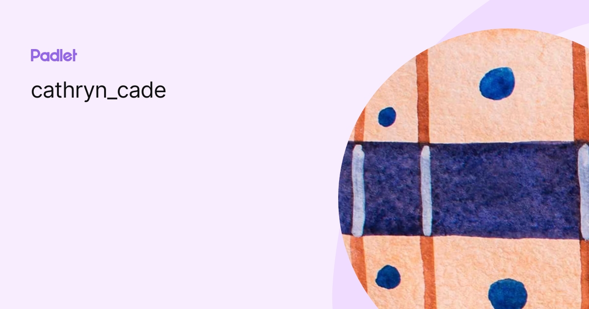 cathryn_cade profile | Padlet