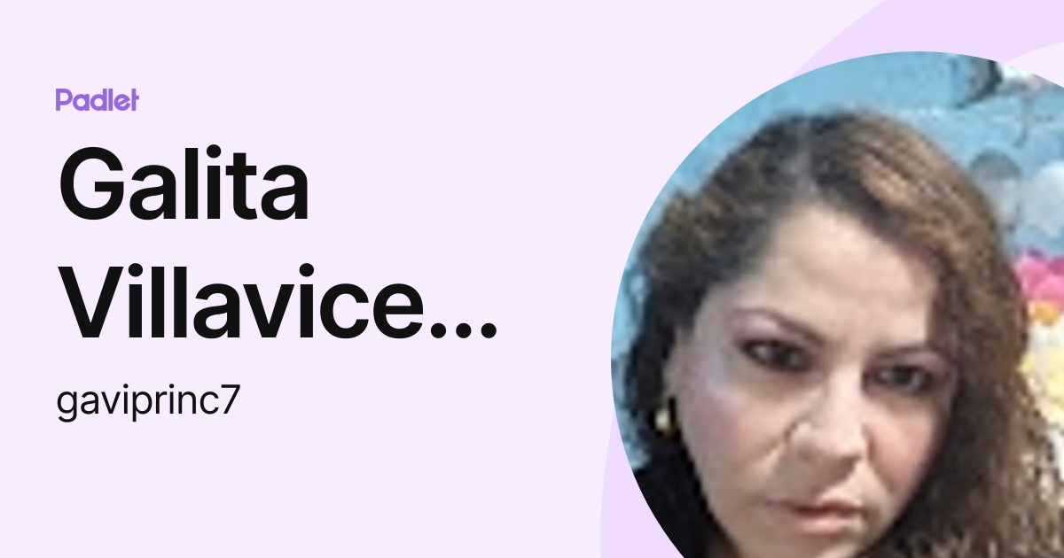 Galita Villavicencio Morales (gaviprinc7) profile | Padlet