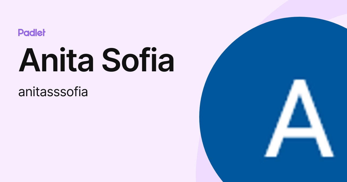 Anita Sofia (anitasssofia) profile | Padlet