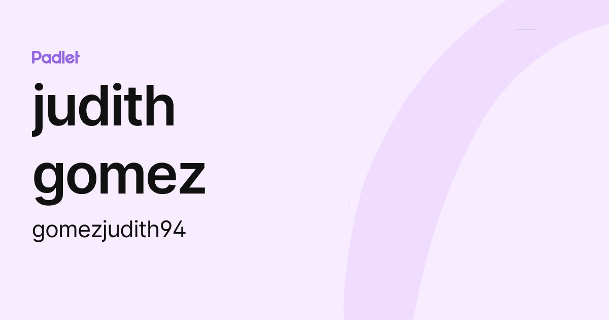 judith gomez (gomezjudith94) profile | Padlet