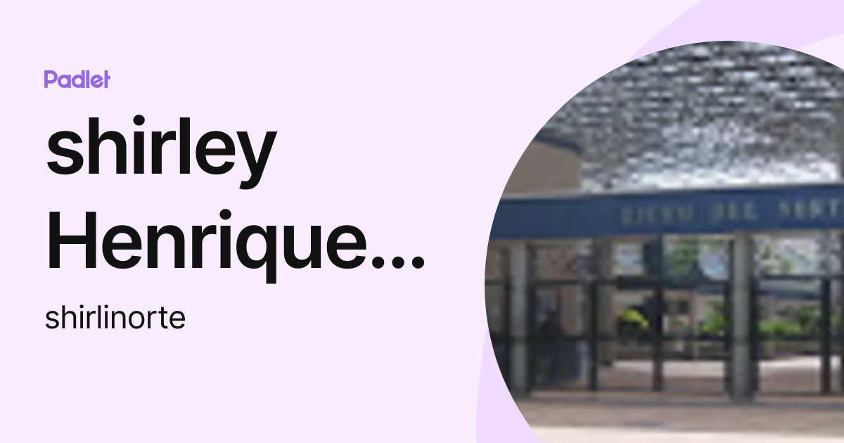 shirley Henriquez Bueno (shirlinorte) profile | Padlet