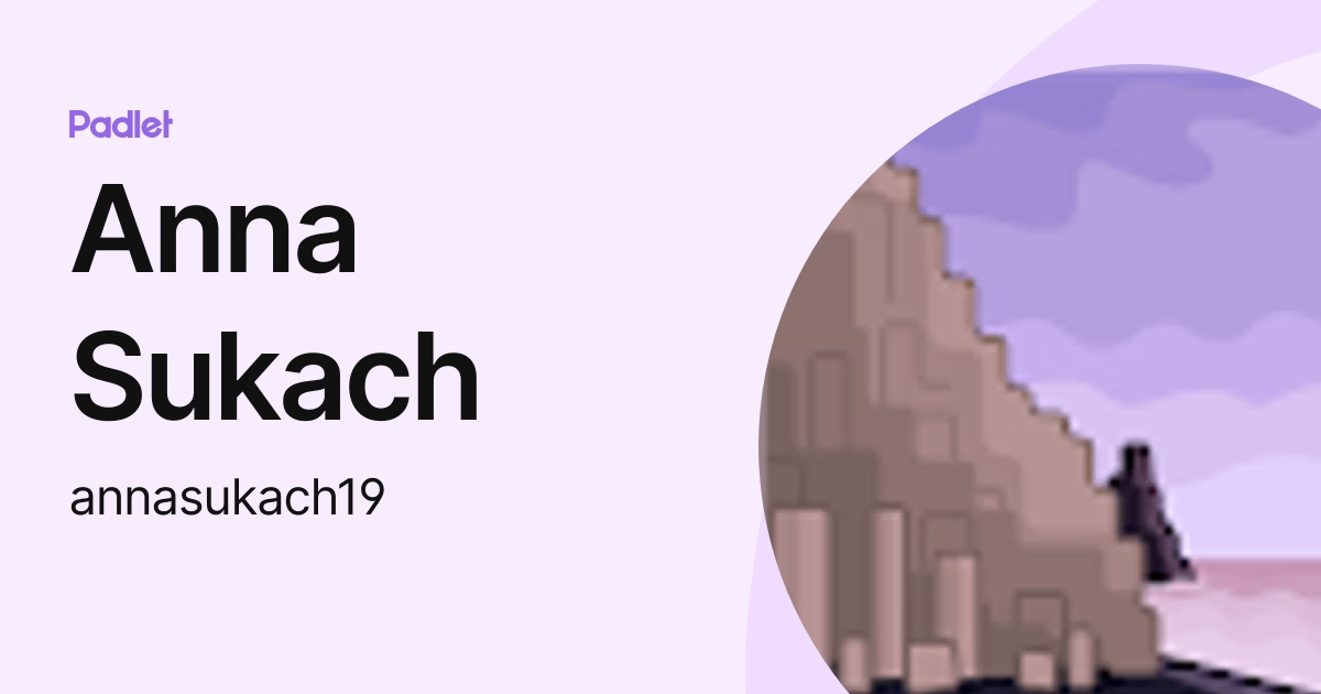 Anna Sukach (annasukach19) profile | Padlet